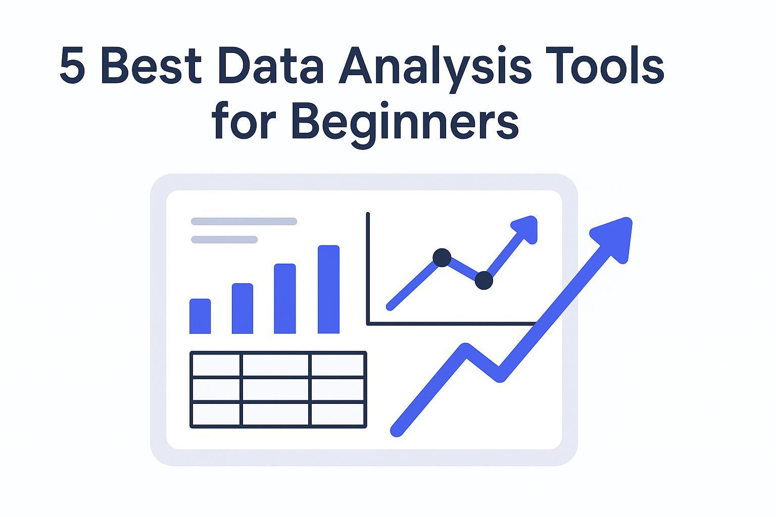5 Best Data Analysis Tools for Beginners (Start Today)